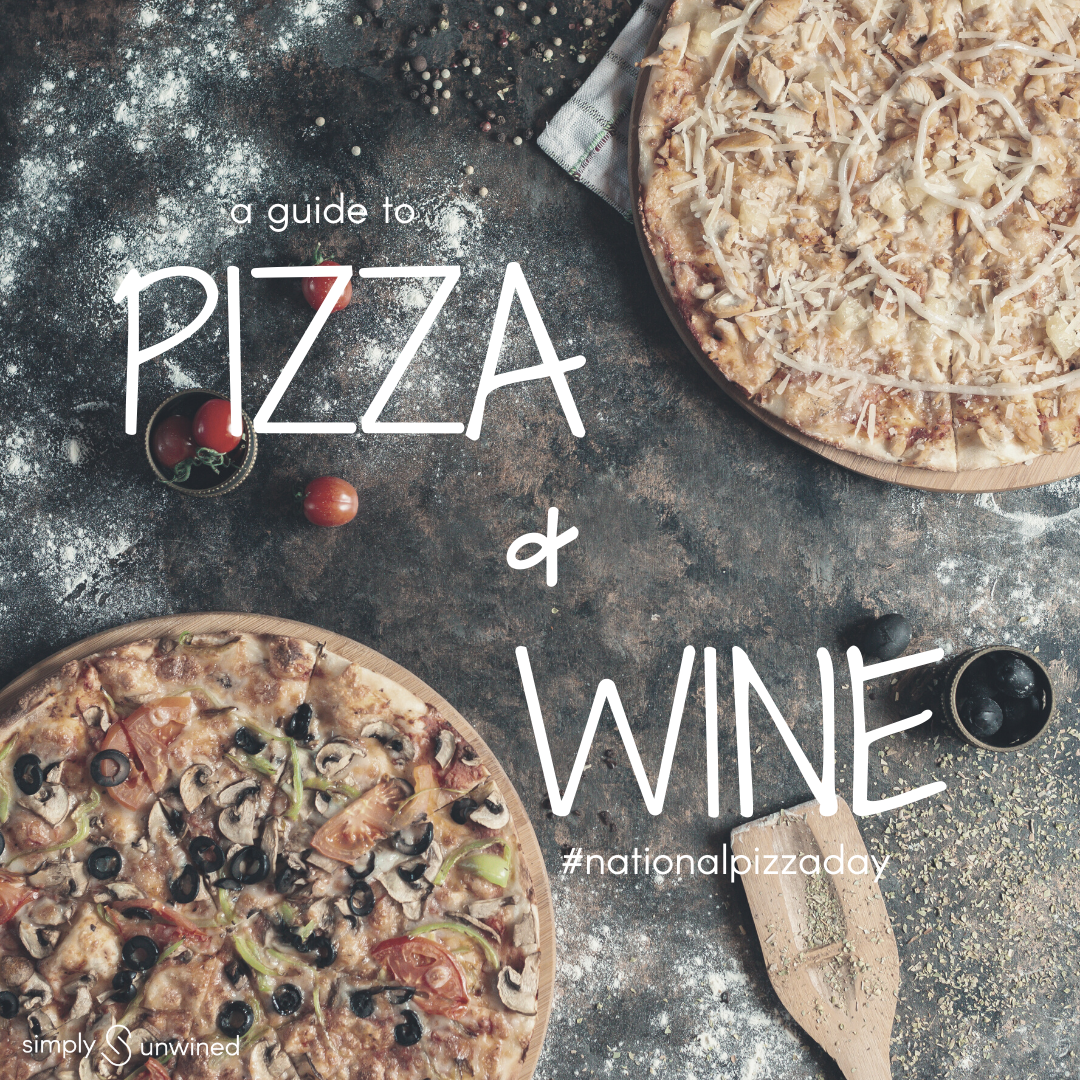 A Guide To Pairing Pizza with Wine – Simply Unwined